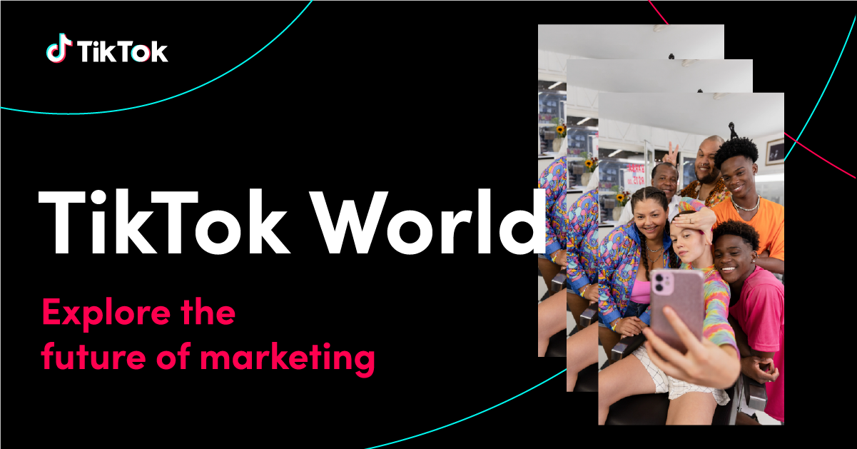 TikTok World 2023: Creative | TikTok For Business Blog